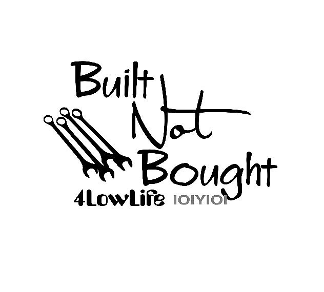 "Built not Bought - a motto for fabricators to live by" by atIOIYIOI ...