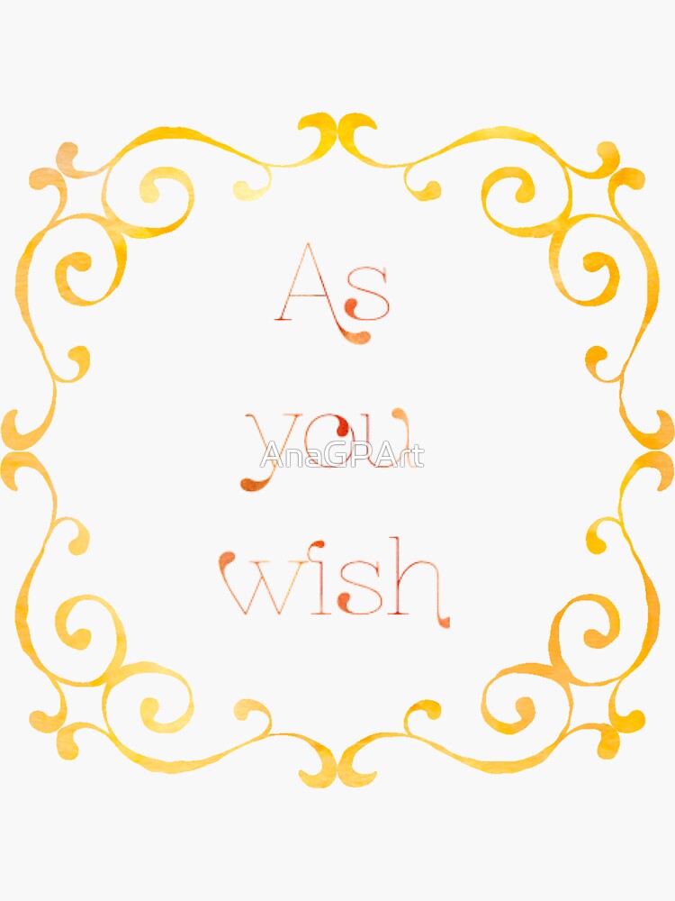 "As You Wish" Sticker for Sale by AnaGPArt | Redbubble