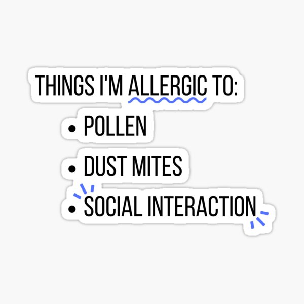 "Allergic to Social Interaction" Sticker for Sale by doodleblatt ...