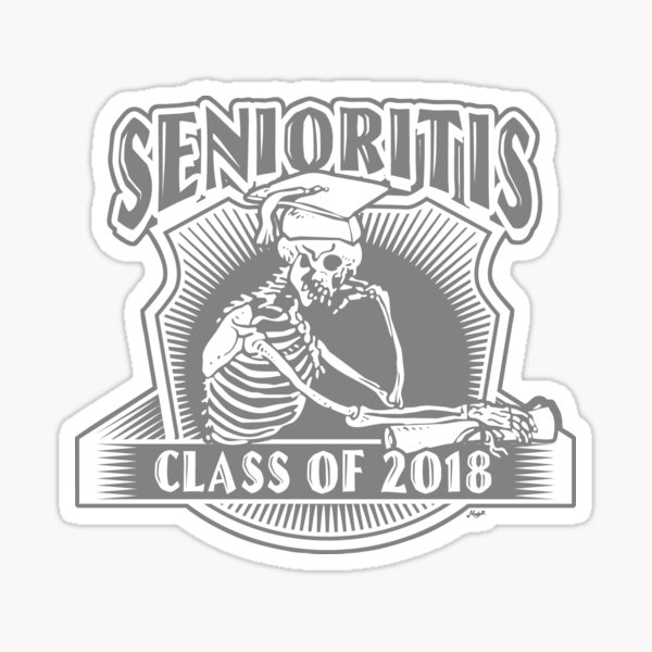 "Senioritis Class of 2018" Sticker by MudgeStudios | Redbubble