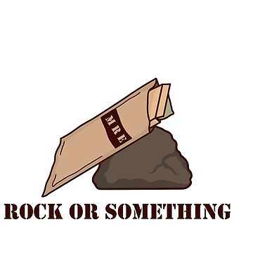 "Rock Or Something MRE" Sticker for Sale by Desert-Flora | Redbubble