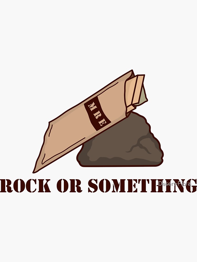 "Rock Or Something MRE" Sticker for Sale by Desert-Flora | Redbubble