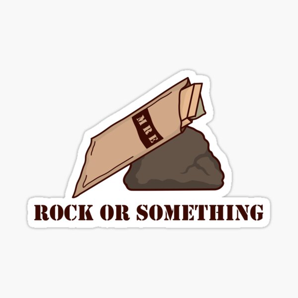 "Rock Or Something MRE" Sticker for Sale by Desert-Flora | Redbubble