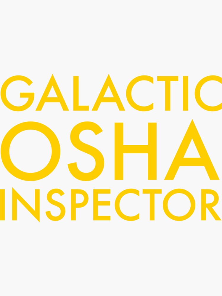 "Galactic OSHA inspector" Sticker for Sale by Leslie McAdam | Redbubble