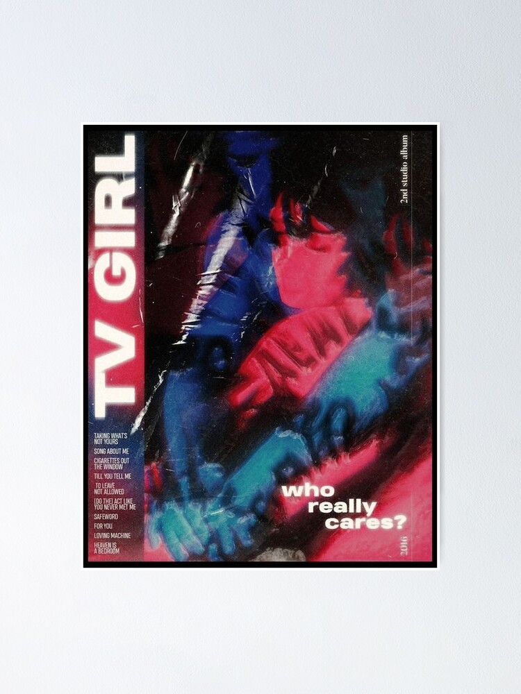 "TV Girl Who Really Cares Poster" Poster for Sale by venustears | Redbubble