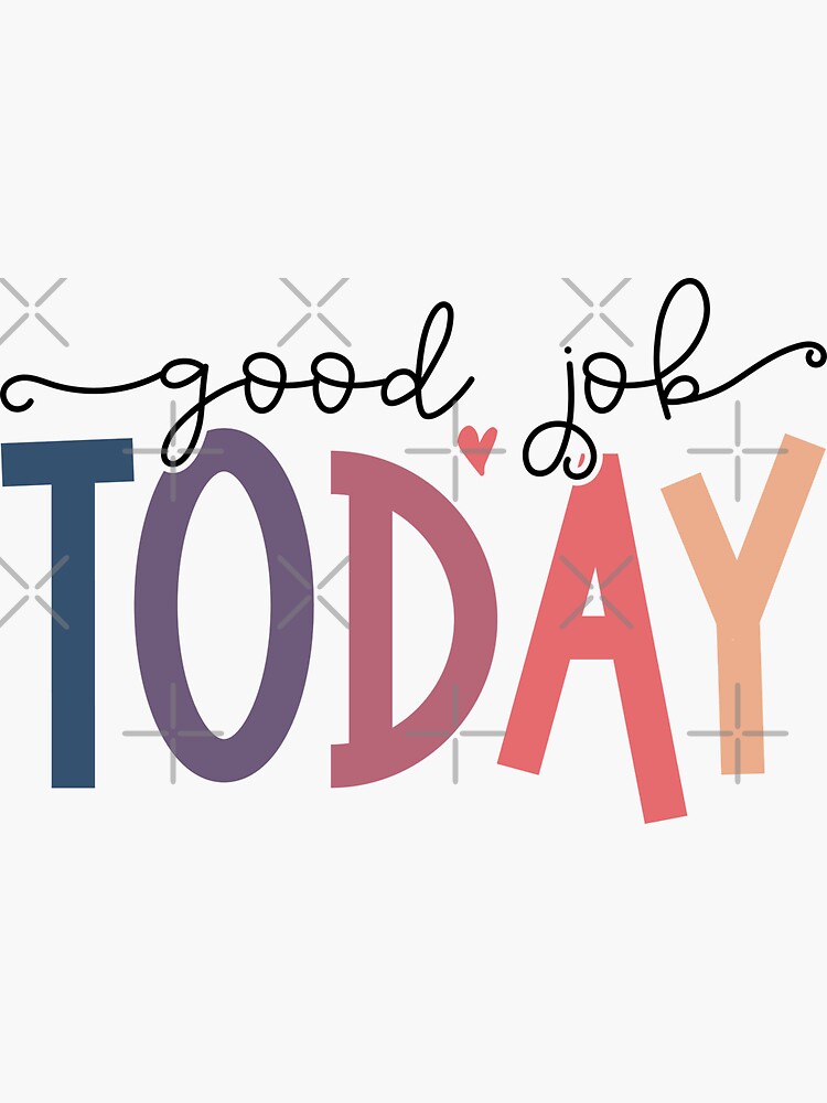 "Good Job Today " Sticker for Sale by hautehub | Redbubble