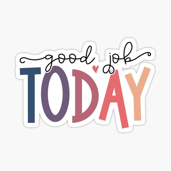 "Good Job Today " Sticker for Sale by hautehub | Redbubble