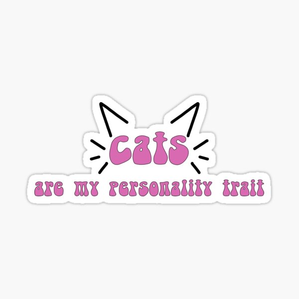 "Cats are my personality trait" Sticker for Sale by leilathetripawd ...