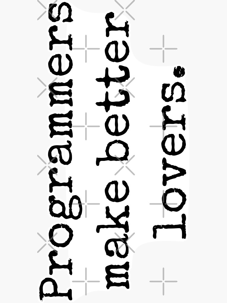 "Programmers­ make better lovers." Sticker for Sale by devsoft | Redbubble