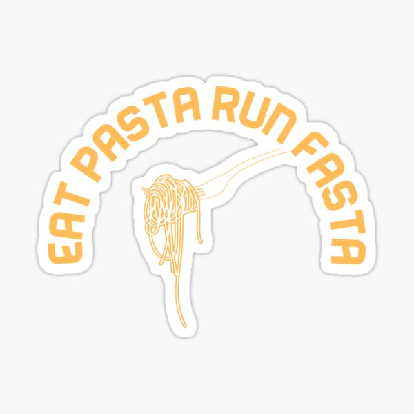 "Eat Pasta Run Fasta" Sticker for Sale by Ziad122 | Redbubble