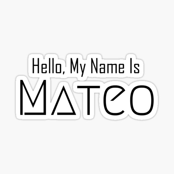 "Hello, My Name Is Mateo" Sticker for Sale by rajasekhark | Redbubble