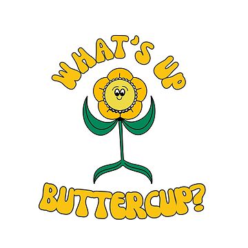 "What's up Buttercup?" Sticker for Sale by Crystal Bennett | Redbubble