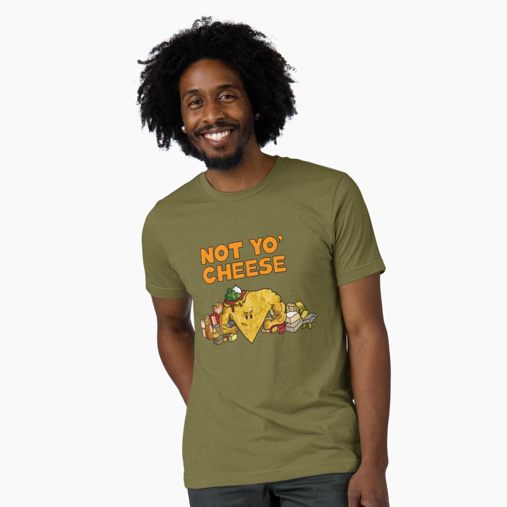 "Not Yo Cheese, Macho Cheese, Nacho Cheese, Corn Chip surrounded by ...