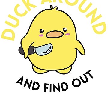 "Duck around and find out " Sticker for Sale by PadfootSticker | Redbubble