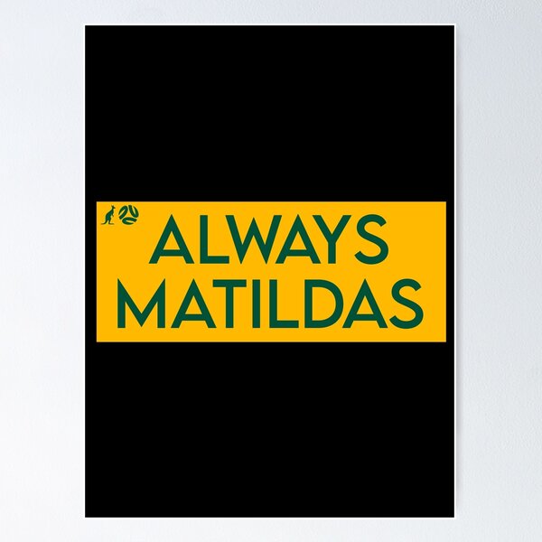 "Always Matildas" Poster for Sale by kripalsutariya | Redbubble