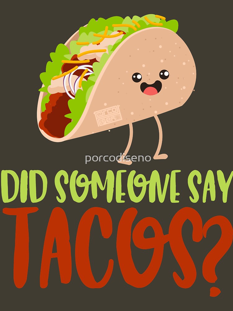 "Funny Cute Did Someone Say Tacos Taco Mexican Lover" T-shirt by ...