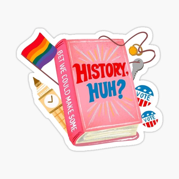 "history, huh? sticker" Sticker for Sale by galaxy systems | Redbubble