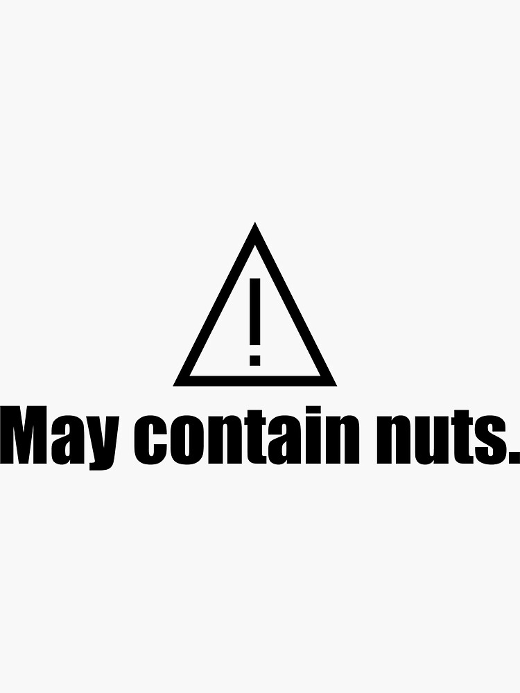 "May contain nuts." Sticker for Sale by tinderboxarts | Redbubble