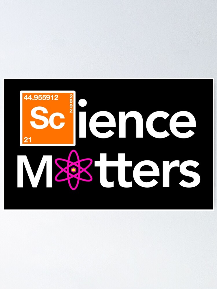 "Science MATTERS" Poster for Sale by Thelittlelord | Redbubble