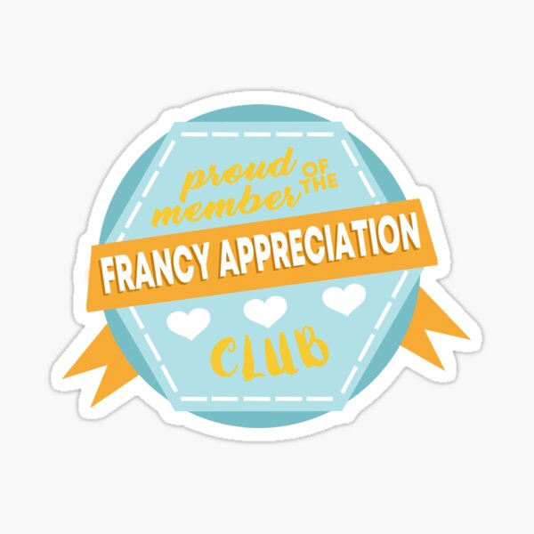 "Francy Appreciation Club" Sticker for Sale by veterization | Redbubble