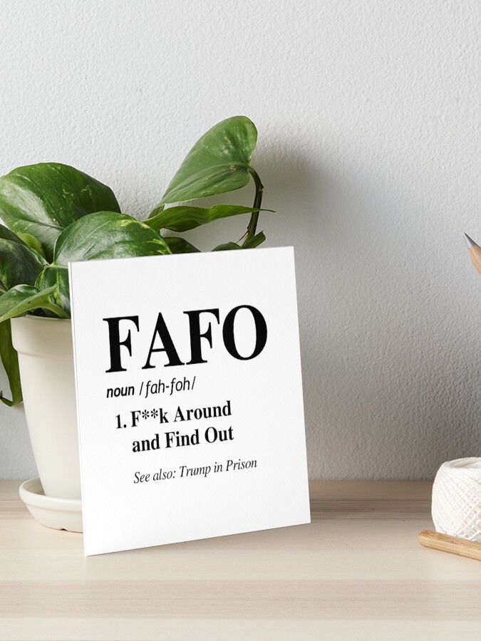 "FAFO Definition, F.A.F.O. Definition" Art Board Print for Sale by ...