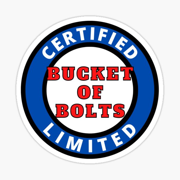 "Certified Bucket Of Bolts Limited" Sticker for Sale by Gilby-Designs ...
