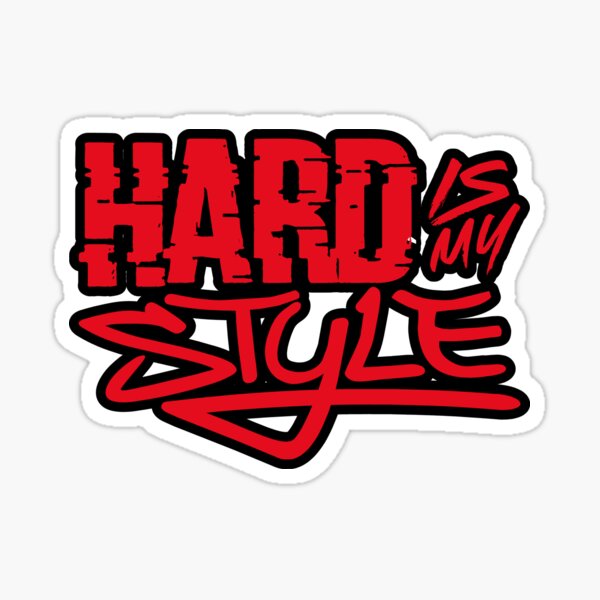 "Hard is my style" Sticker for Sale by P3DROCARNITAS | Redbubble