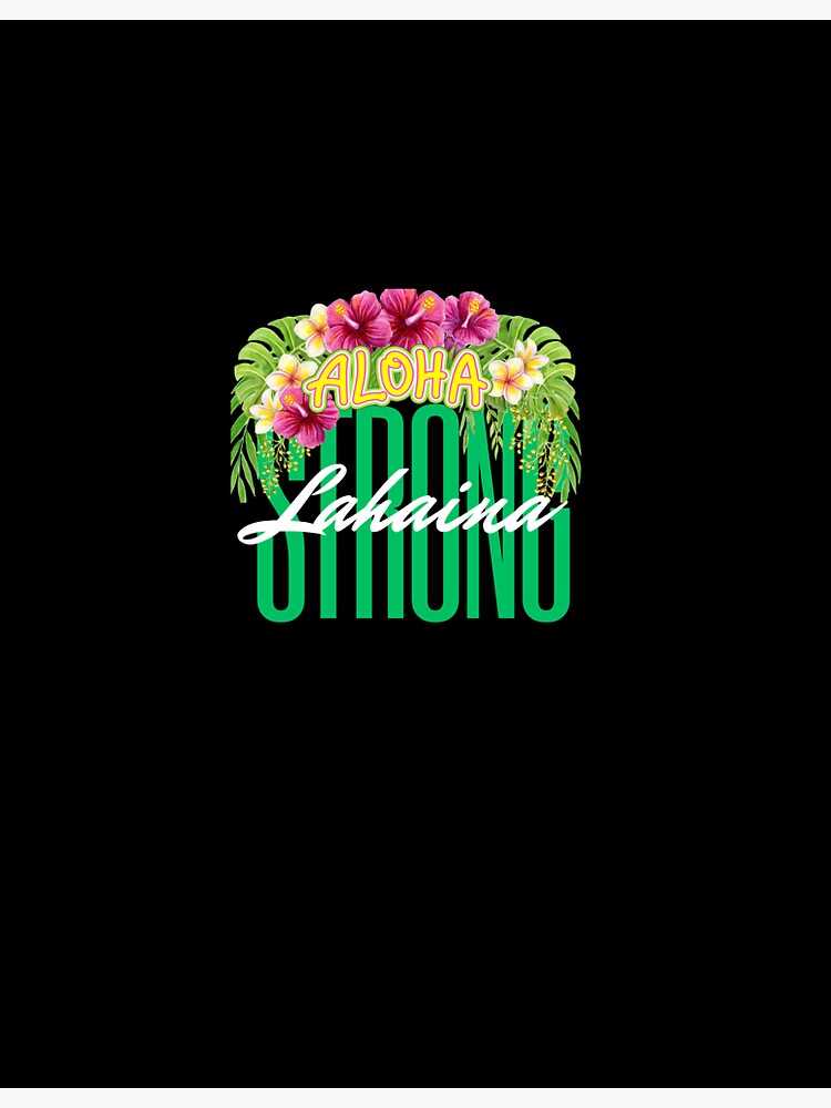 "Aloha Lahaina Strong Green and White T-Shirt - Front Design - Black ...