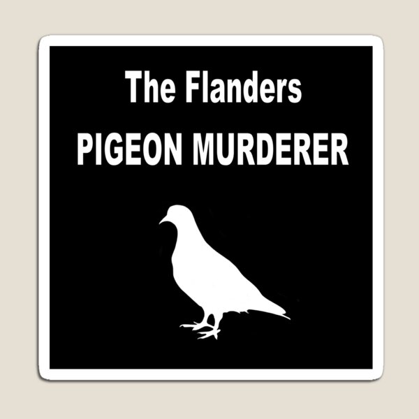 "Blackadder FLANDERS PIGEON MURDERER!" Magnet for Sale by KelseyJB16 ...