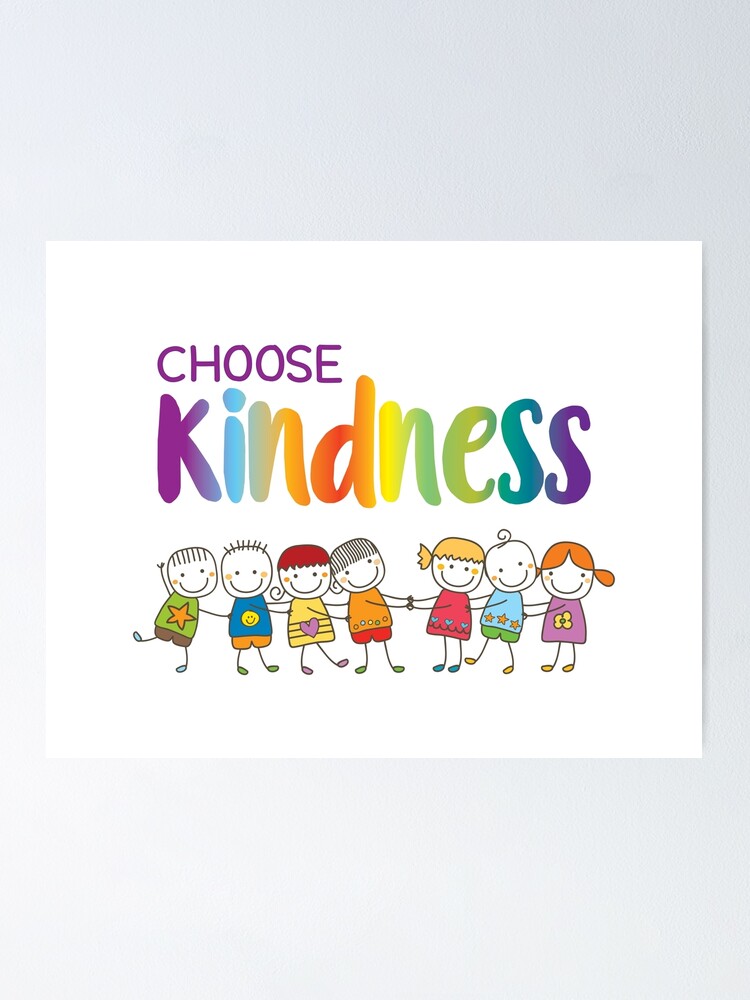 "Choose Kindness" Poster for Sale by RippleKindness | Redbubble