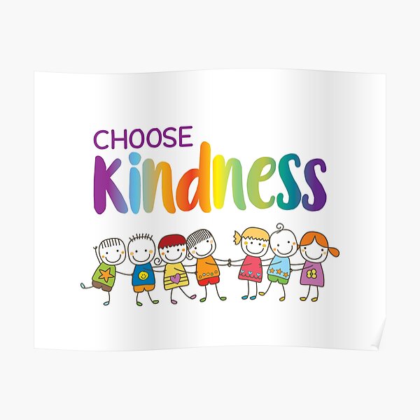 "Choose Kindness" Poster for Sale by RippleKindness | Redbubble