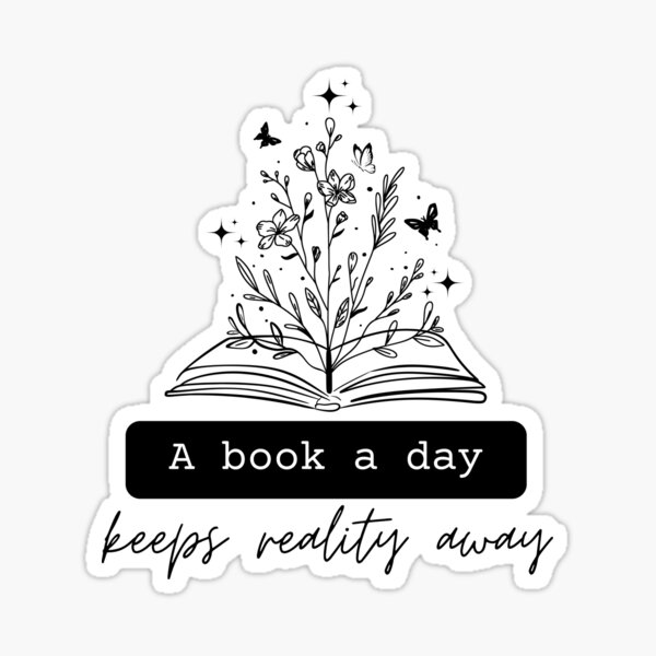 "A Book A Day Keeps Reality Away" Sticker for Sale by InkWhirl | Redbubble