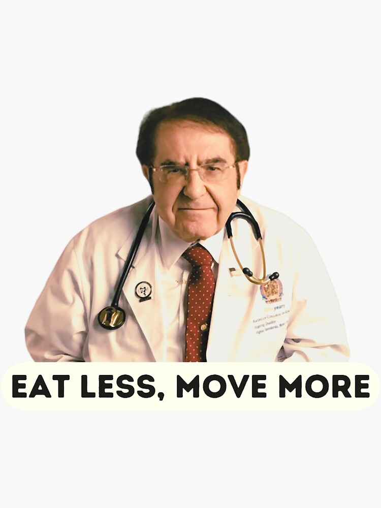 "Dr Now Eat Less Move More, Original Willow Days" Sticker for Sale by ...