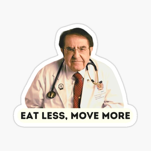"Dr Now Eat Less Move More, Original Willow Days" Sticker for Sale by ...