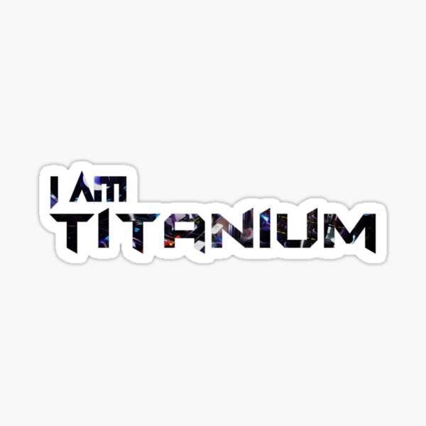 "i'm titanium" Sticker for Sale by Marekkc | Redbubble