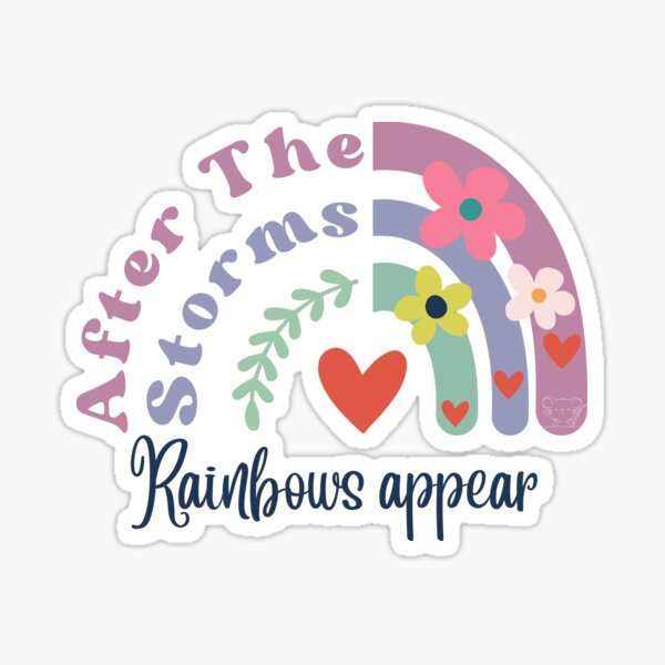 "After The Storms Rainbows Appear" Sticker for Sale by StoneybrokeM ...