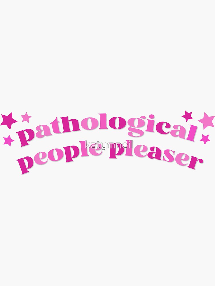 "Pathological People Pleaser" Sticker for Sale by katymneil | Redbubble