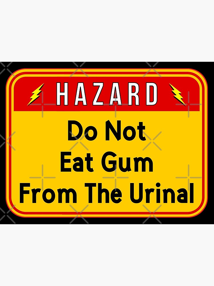 "HAZARD: Do Not Eat Gum From The Urinal - funny warning bathroom signs ...