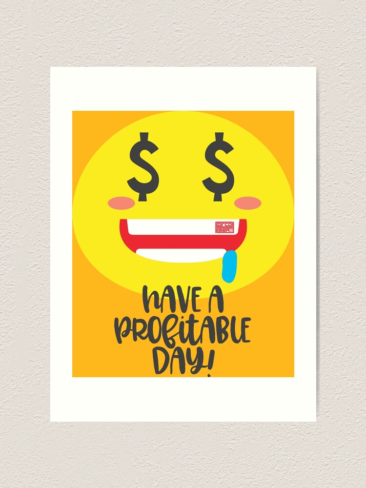 "Cute Have a Profitable Day $ Money Mouth Face Emoji" Art Print for ...