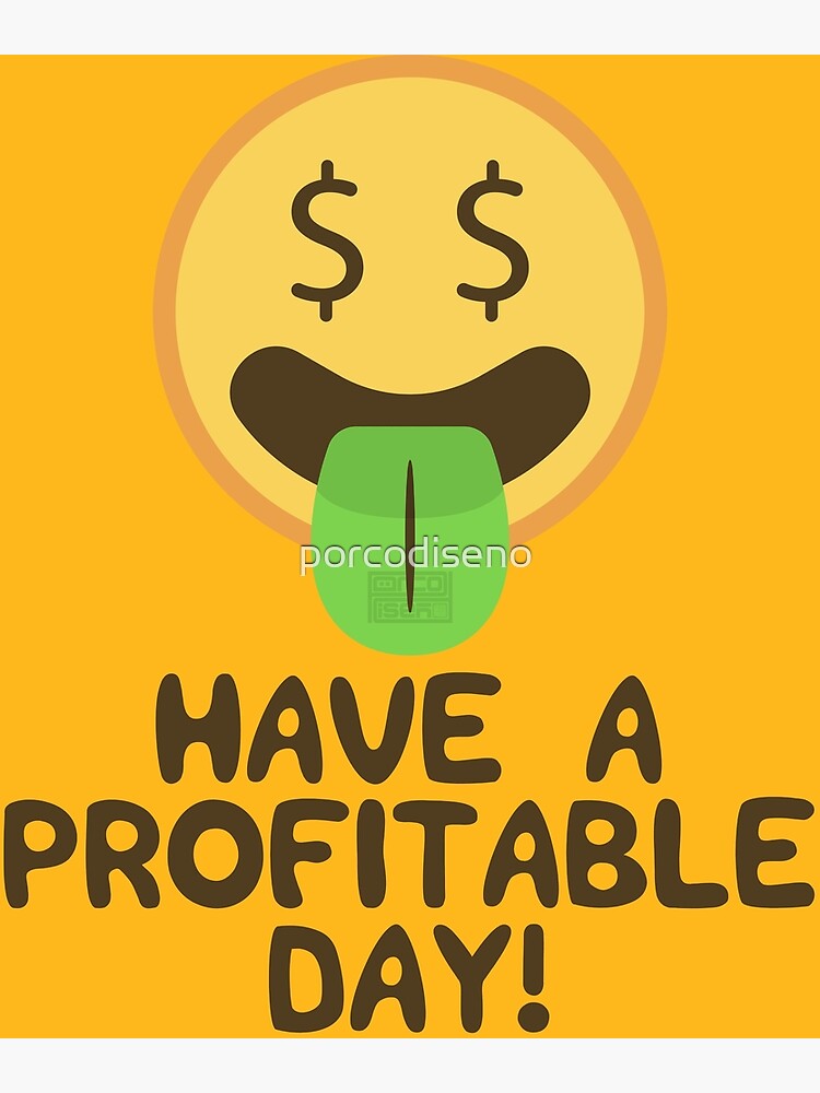 "Simple Have a Profitable Day Money Mouth Face Emoji" Art Print by ...