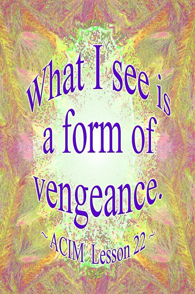 "ACIM Lesson 22" by ACIM-LOVE | Redbubble