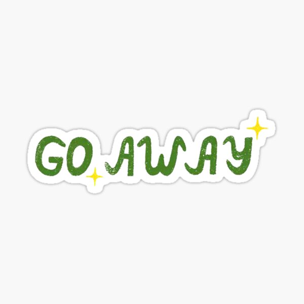 "Aesthetic Green- Go Away" Sticker for Sale by HaydenMillepied | Redbubble