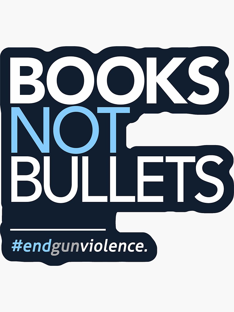 "Books Not Bullets, March for Our Lives" Sticker for Sale by BootsBoots ...