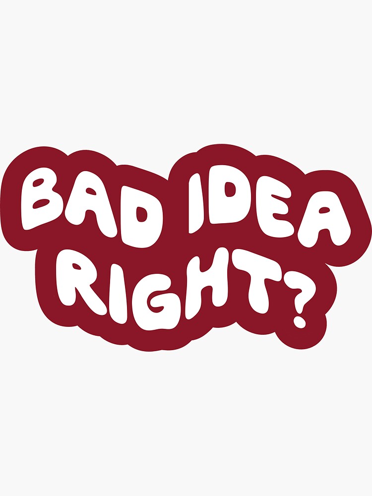 "bad idea right?" Sticker for Sale by Aesthetic Crew | Redbubble