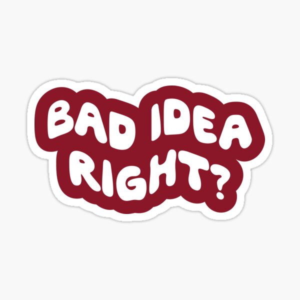 "bad idea right?" Sticker for Sale by Aesthetic Crew | Redbubble
