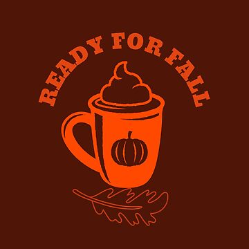 "So Ready for Fall, Latte Time" Essential T-Shirt for Sale by 5849 ...