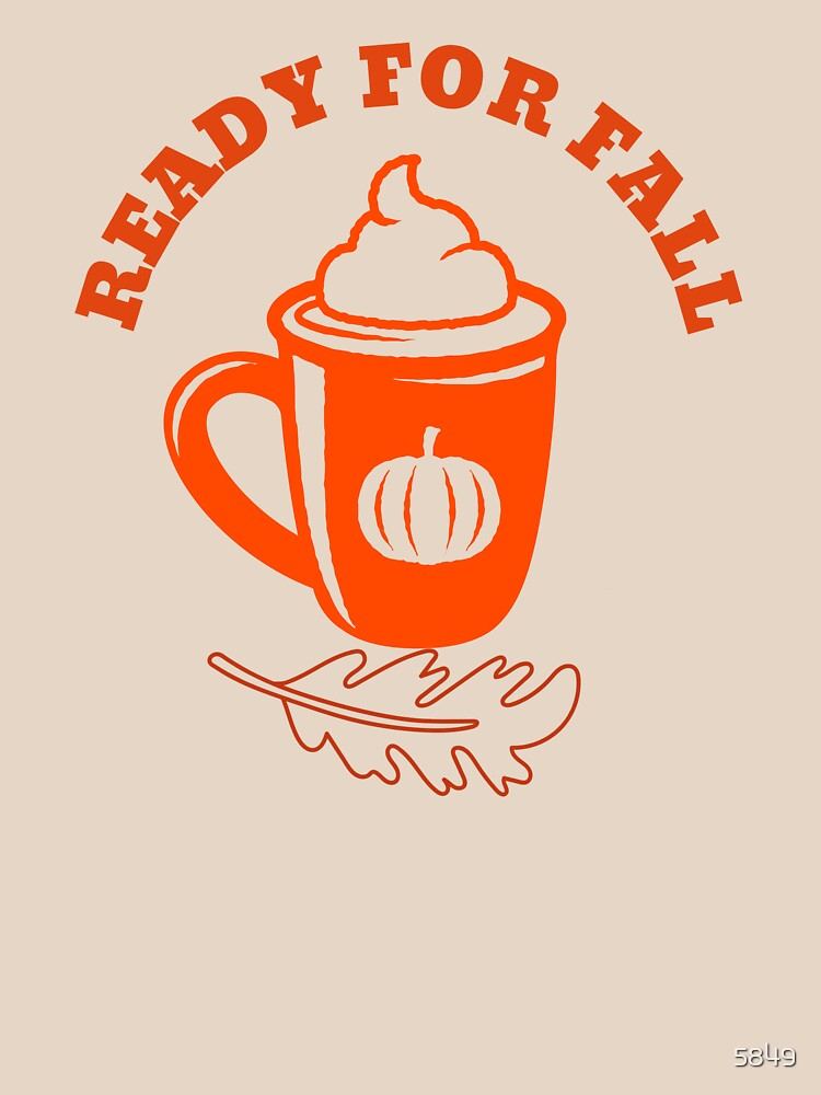 "So Ready for Fall, Latte Time" Essential T-Shirt for Sale by 5849 ...