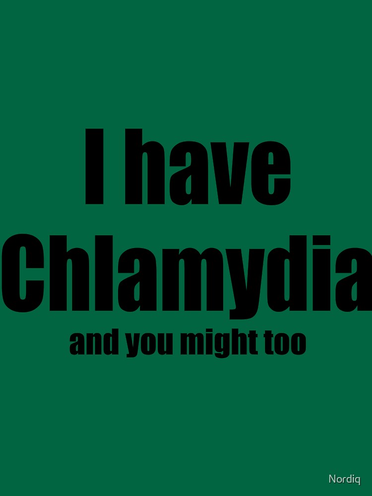 "I have Chlamydia" T-shirt for Sale by Nordiq | Redbubble | science t ...
