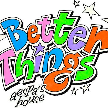 "Better Things Aespa" Sticker by 2Kiddo | Redbubble