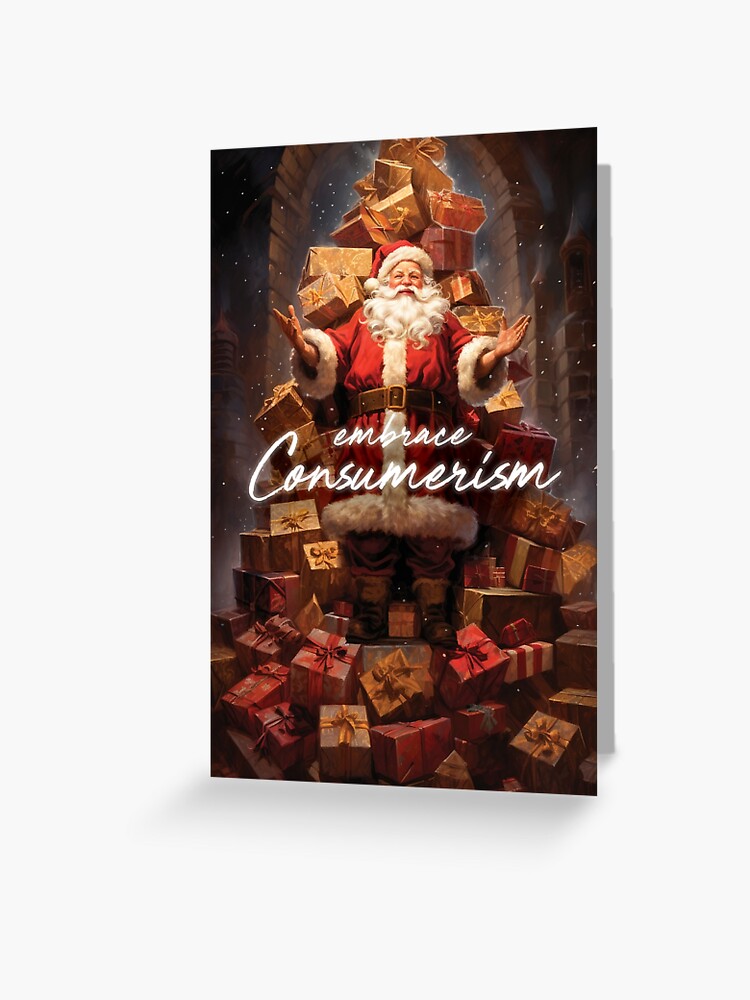 "Embrace consumerism - Santa Christmas" Greeting Card for Sale by ...